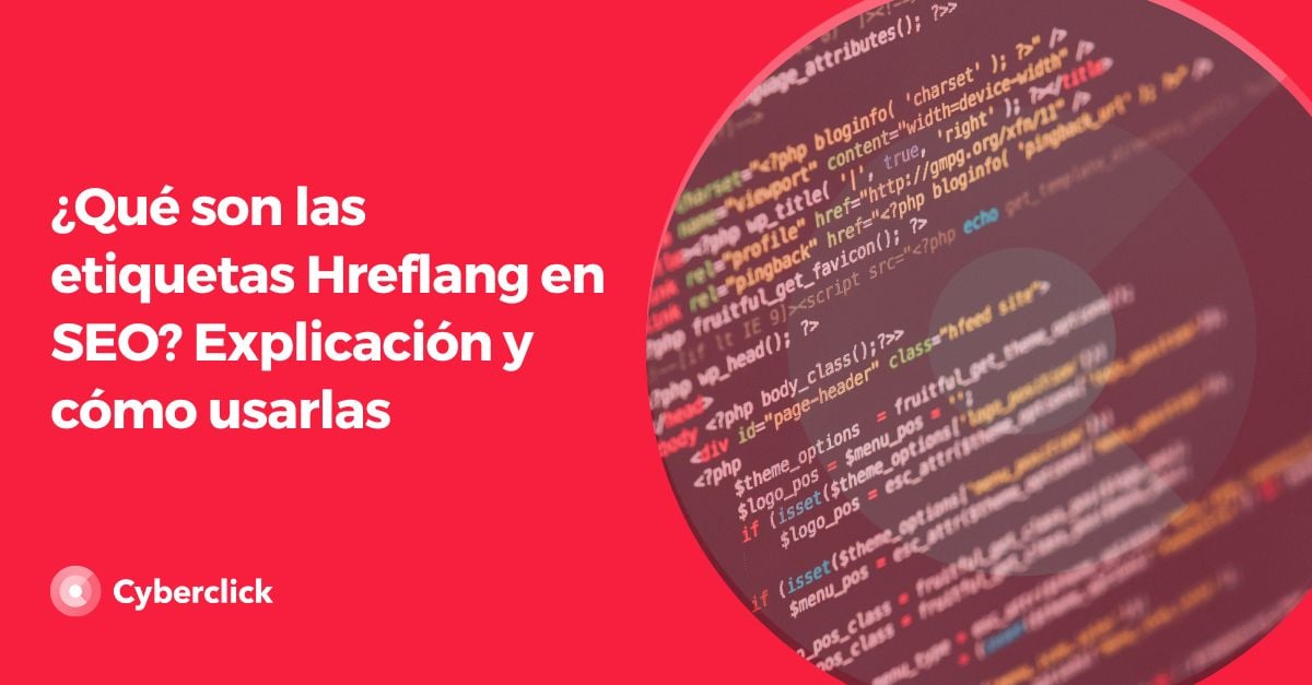 ¿Qué son las etiquetas Hreflang en SEO? Explicación y cómo usarlas
